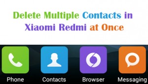 How to Delete Multiple Contacts in Xiaomi Redmi at Once » Reveal That