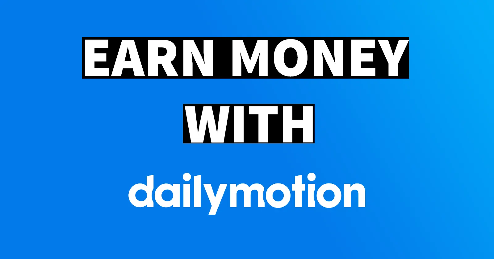 Earn Money with Dailymotion - [Income Proof] » Reveal That