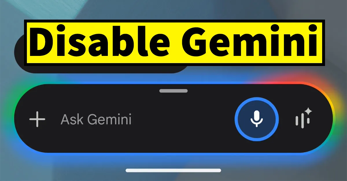 How to Disable Gemini on Android » Reveal That